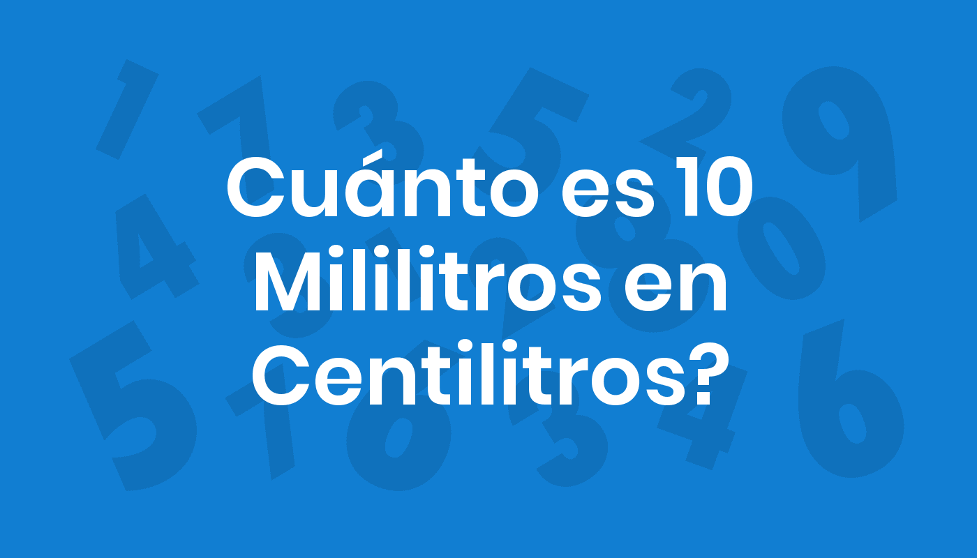 Cuánto es 10 Mililitros en Centilitros?