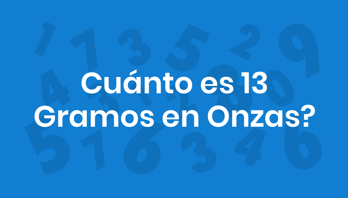 Cu nto Es 13 Gramos En Onzas 