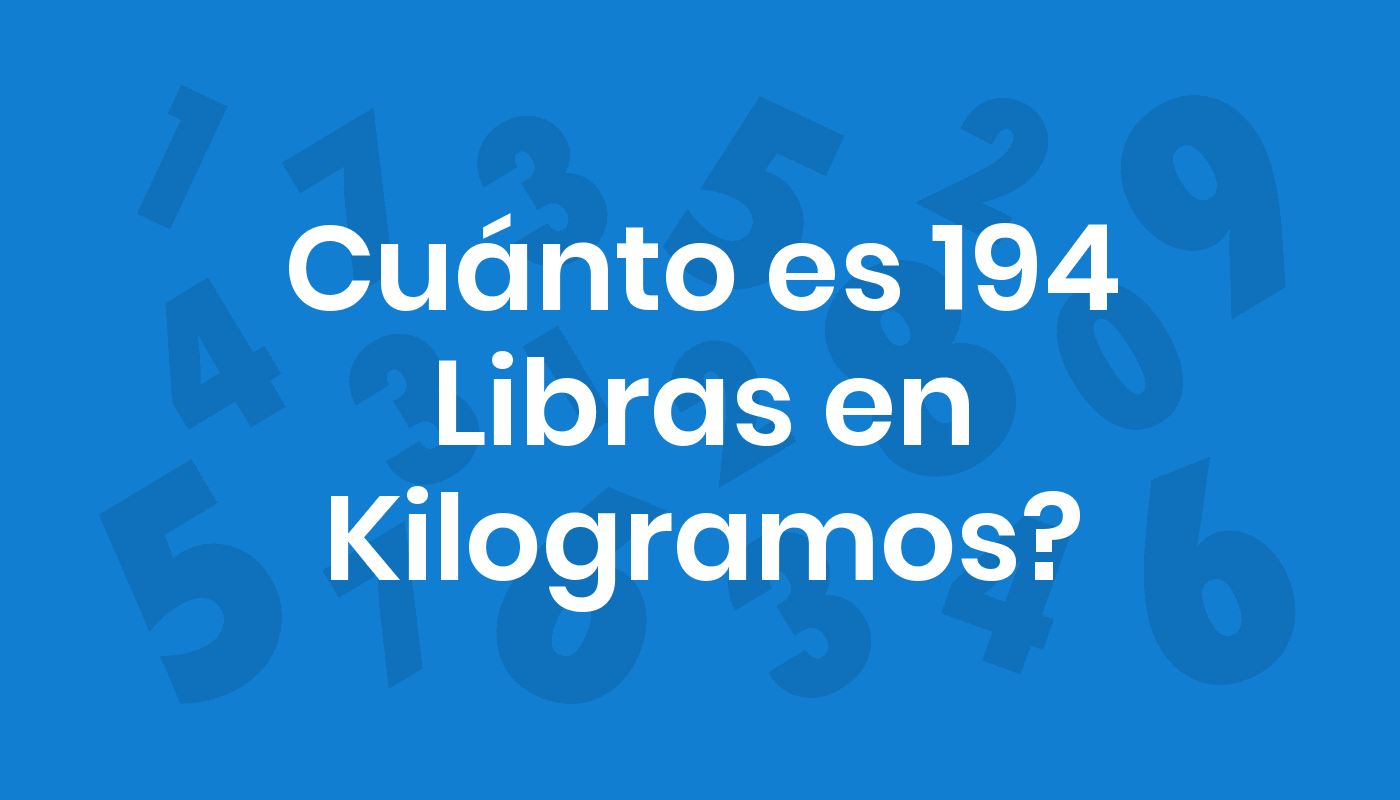 194 Libras A Kilos