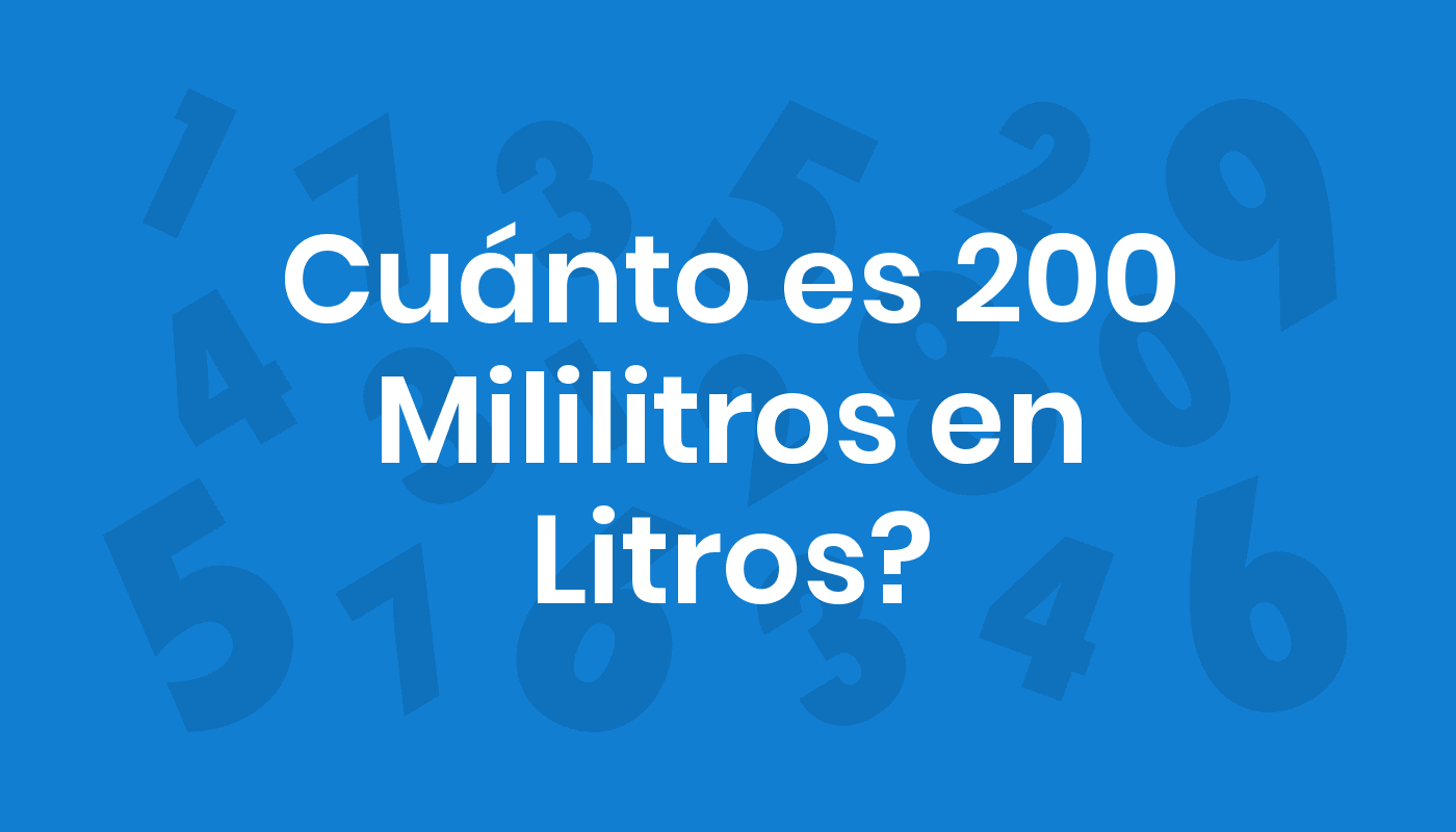 Cuánto es 200 Mililitros en Litros?