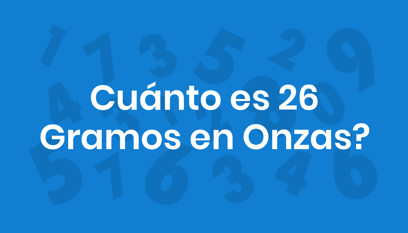 cu-nto-es-26-gramos-en-onzas-conviertoya