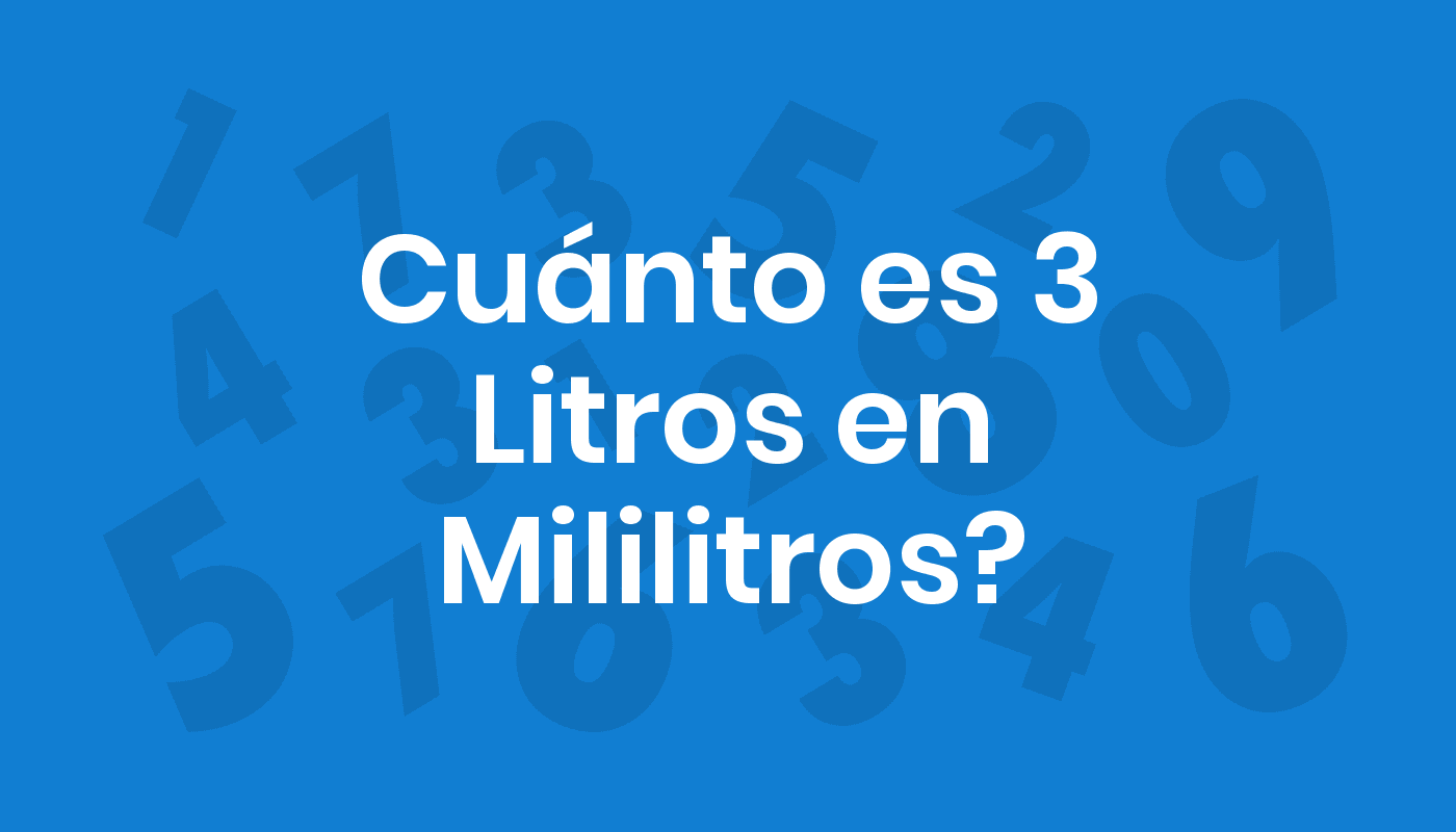 Cuánto es 3 Litros en Mililitros?