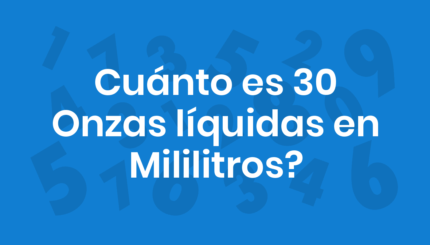 cu-nto-es-30-onzas-l-quidas-en-mililitros