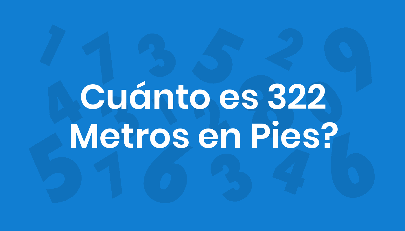 cu-nto-es-322-metros-en-pies-conviertoya