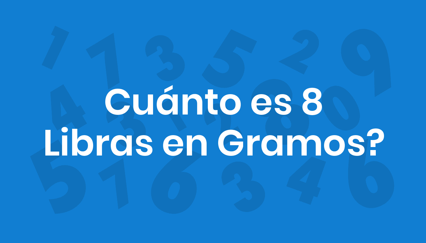 cu-nto-es-8-libras-en-gramos