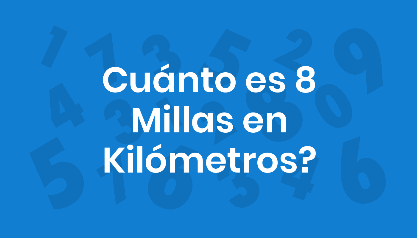 Interesting Info About Cuanto Es 8 Millas En Kilometrosfeed